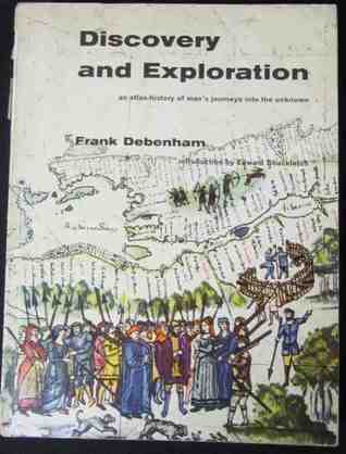 Discovery and Exploration: An atlas-history of man's journeys into the ...