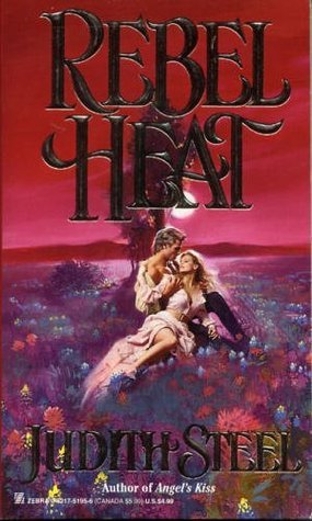 Rebel Heat by Judith Steel | Goodreads