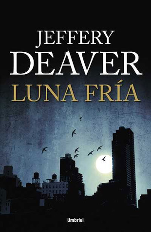 Luna fría (Spanish Edition) by Jeffery Deaver | Goodreads