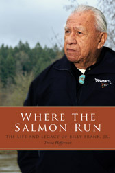 Where the Salmon Run: The Life and Legacy of Billy Frank Jr. by Trova ...