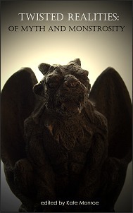 Twisted Realities: Of Myth and Monstrosity by Kate Monroe | Goodreads