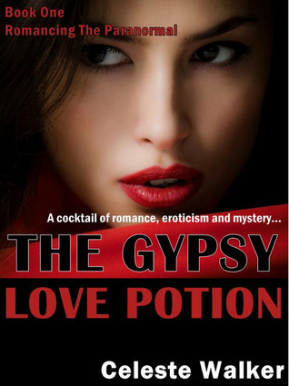 The Gypsy Love Potion by Celeste Walker | Goodreads