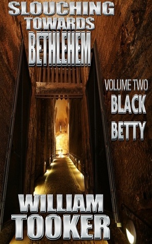Black Betty (Slouching Towards Bethlehem #2) by William Tooker | Goodreads