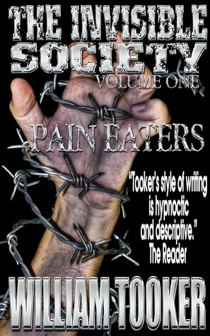 Pain Eaters (The Invisible Society #1) by William Tooker | Goodreads