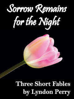 Sorrow Remains for the Night - 3 Fables by Lyndon Perry | Goodreads