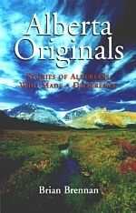 Alberta Originals: Stories of Albertans Who Made a Difference by Brian ...