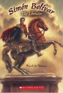 Simon Bolivar: The Liberator by Frank De Varona | Goodreads