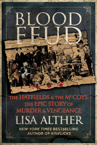 Blood Feud: The Hatfields And The Mccoys: The Epic Story Of Murder And ...