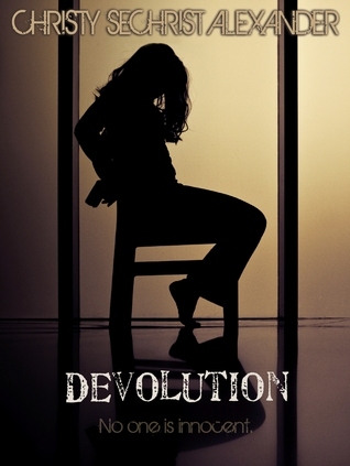 Devolution: No One Is Innocent by Christy Alexander | Goodreads