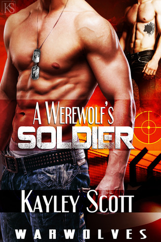 A Werewolf's Soldier (Warwolves #1) by Kayley Scott | Goodreads