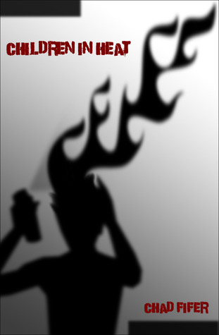 Children in Heat by Chad Fifer | Goodreads