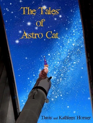 The Tales of Astro Cat by Davis Horner | Goodreads