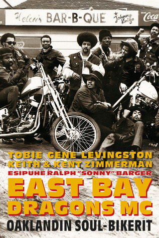 East Bay Dragons MC: Oaklandin soul-bikerit by Tobie Gene Levingston ...