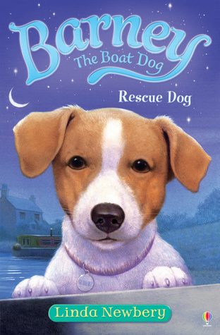 Rescue Dog (Barney the Boat Dog) by Linda Newbery | Goodreads