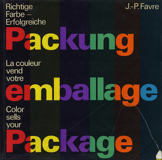 Color Sells Your Package by Jean-Paul Favre | Goodreads