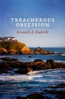 Treacherous Obsession by Kenneth A. Studstill | Goodreads