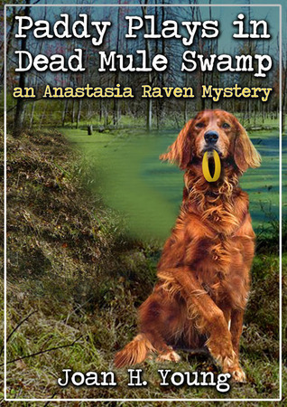 Paddy Plays in Dead Mule Swamp (Anastasia Raven, #3) by Joan H. Young ...