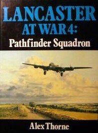 Lancaster at War 4: Pathfinder Squadron by Alex Thorne | Goodreads