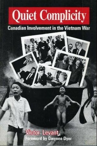 Quiet Complicity: Canadian Involvement in the Vietnam War by Victor ...