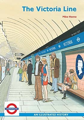 The Victoria Line: An Illustrated History by Mike Horne | Goodreads