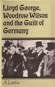 Lloyd George, Woodrow Wilson and the Guilt of Germany: An Essay in the ...
