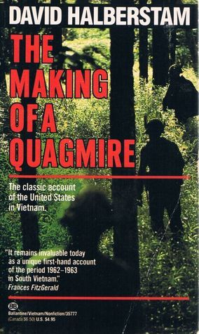 The Making Of A Quagmire by David Halberstam | Goodreads