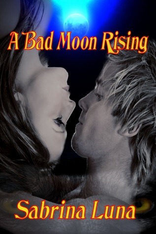 A Bad Moon Rising by Sabrina Luna | Goodreads