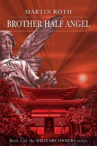 Brother Half Angel (Military Orders, #1) by Martin Roth | Goodreads