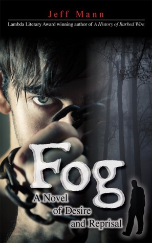 Fog: A Novel of Desire and Retribution by Jeff Mann | Goodreads