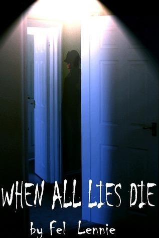 When All Lies Die by Felicity Lennie | Goodreads