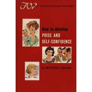 How to Develop Poise and Self-Confidence by Michael Drury | Goodreads