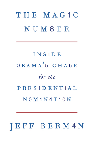 The Magic Number: Inside Obama's Chase for the Presidential Nomination ...