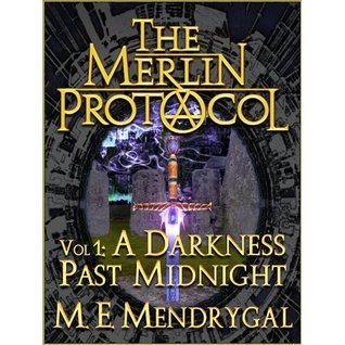 A Darkness Past Midnight (The Merlin Protocol #1) by M.E. Mendrygal | Goodreads