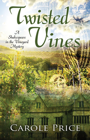 Twisted Vines (Shakespeare in the Vineyard #1) by Carole Price | Goodreads