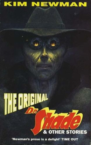 The Original Dr. Shade and Other Stories by Kim Newman | Goodreads