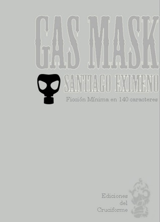 Gas Mask by Santiago Eximeno | Goodreads