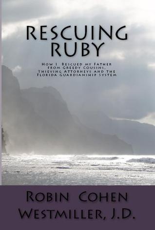 Rescuing Ruby: How I Rescued My Father from Greedy Cousins, Thieving ...