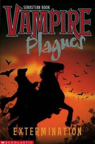 Extermination (Vampire Plagues, #6) by Sebastian Rook | Goodreads