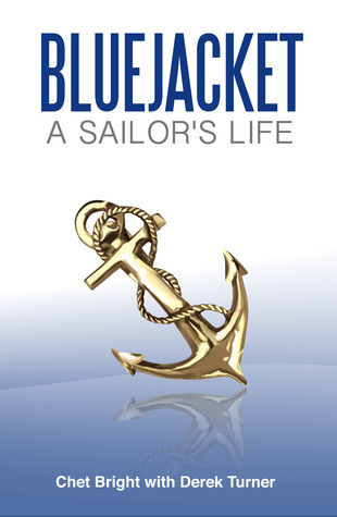 Bluejacket: A Sailor's Life by Chet Bright | Goodreads