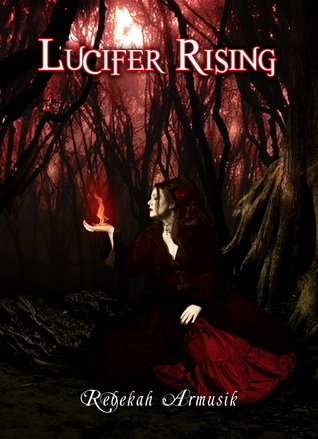 Lucifer Rising by Rebekah Armusik | Goodreads