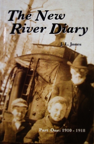 The New River Diary: Part One: 1910-1918 by James L. Jones | Goodreads