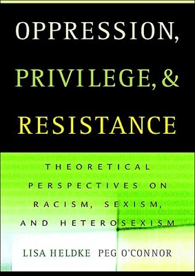 Oppression, Privilege, and Resistance: Theoretical Perspectives on ...