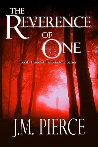 The Reverence of One (The Shadow Series, #3) by J.M. Pierce | Goodreads