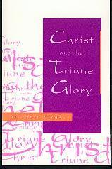 Christ and the Triune Glory by Geoffrey C. Bingham | Goodreads