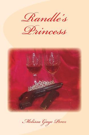 Randle's Princess by Melissa Gaye Perez | Goodreads