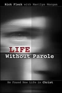 Life Without Parole: He Found New Life in Christ by Rick Fleck | Goodreads