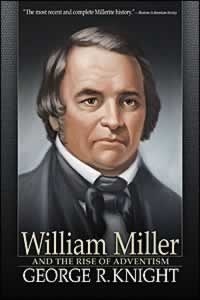William Miller and the Rise of Adventism by George R. Knight | Goodreads