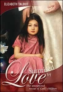Surprised by Love: The Unexpected Rescue of God's Children by Elizabeth ...