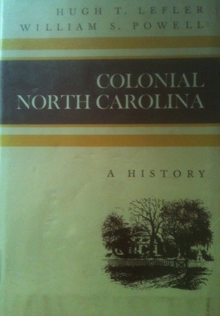 Colonial North Carolina: A History by Hugh Talmage Lefler | Goodreads