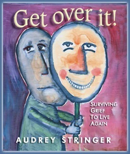Get Over It!: Surviving Grief to Live Again by Audrey Stringer | Goodreads